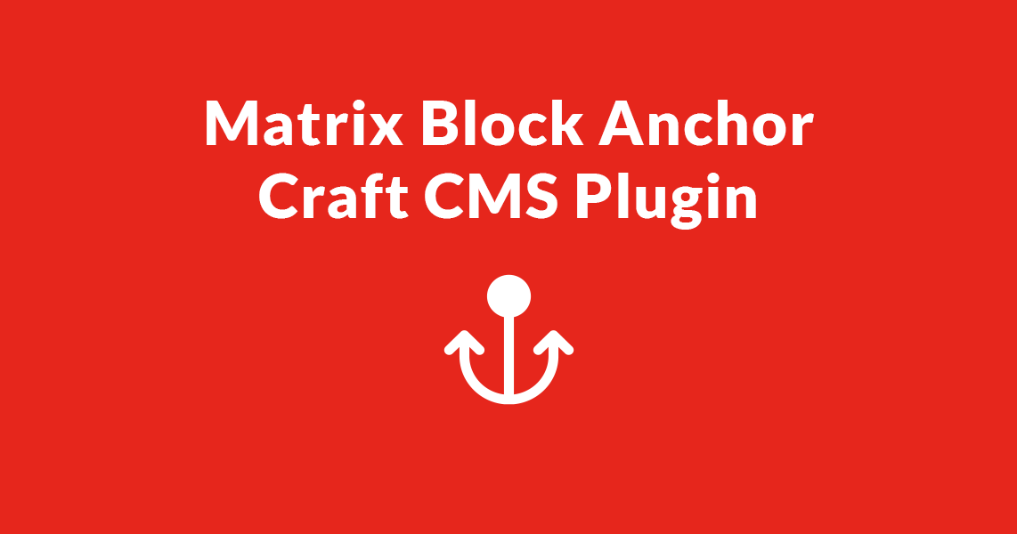 Matrix Block Anchor Craft CMS Plugin | Articles